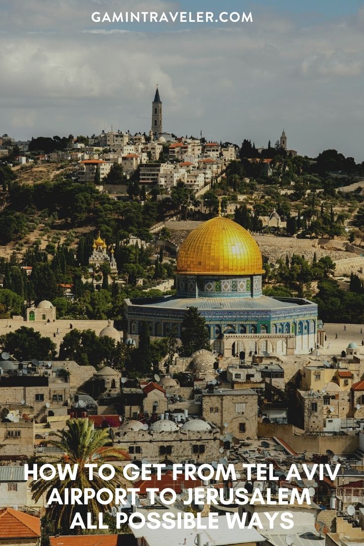 How To Get From Tel Aviv Airport To Jerusalem Best Way