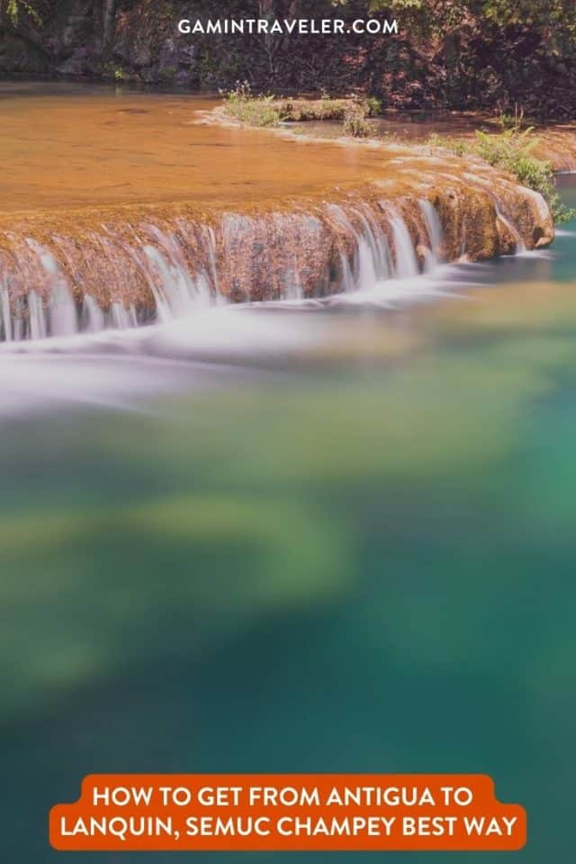 How To Get From Antigua to Lanquin Semuc Champey